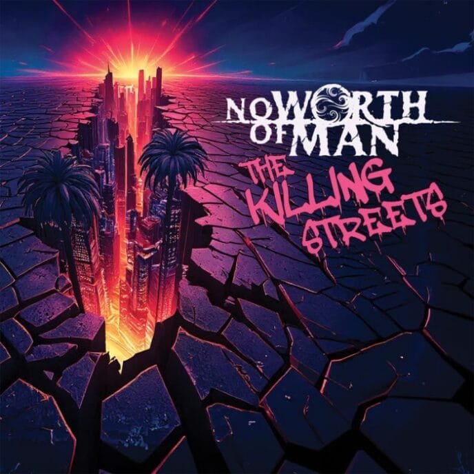 No Worth Of Man anuncia su álbum debut, "The Killing Streets" y firma ...